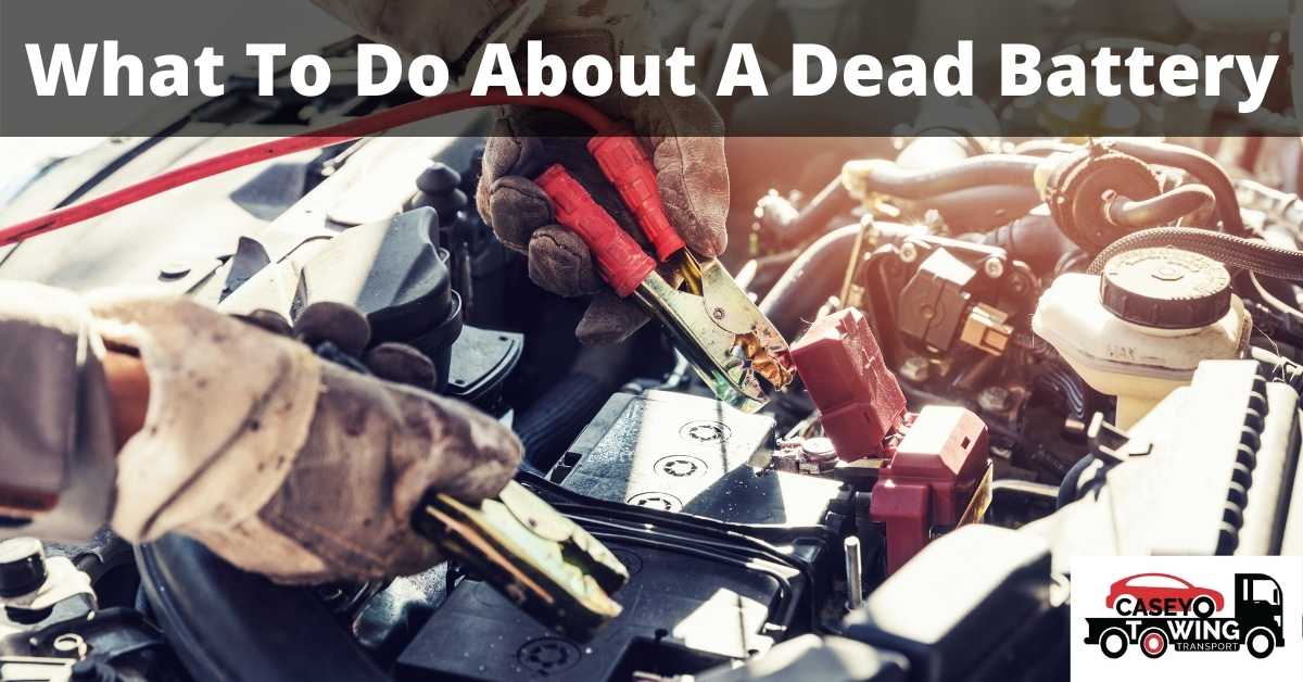 What To Do About A Dead Battery - Casey Towing Transport