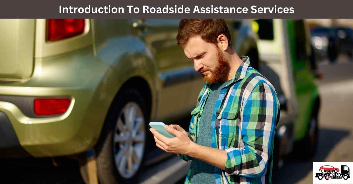 Introduction To Roadside Assistance Services - Casey Towing Transport