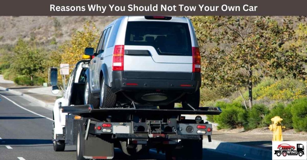 Reasons Why You Should Not Tow Your Own Car - Casey Towing Transport