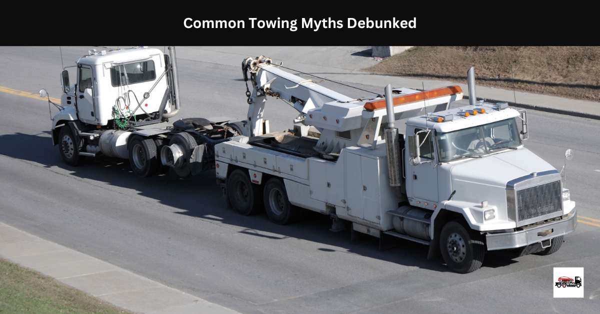 Common Towing Myths Debunked - Casey Towing Transport